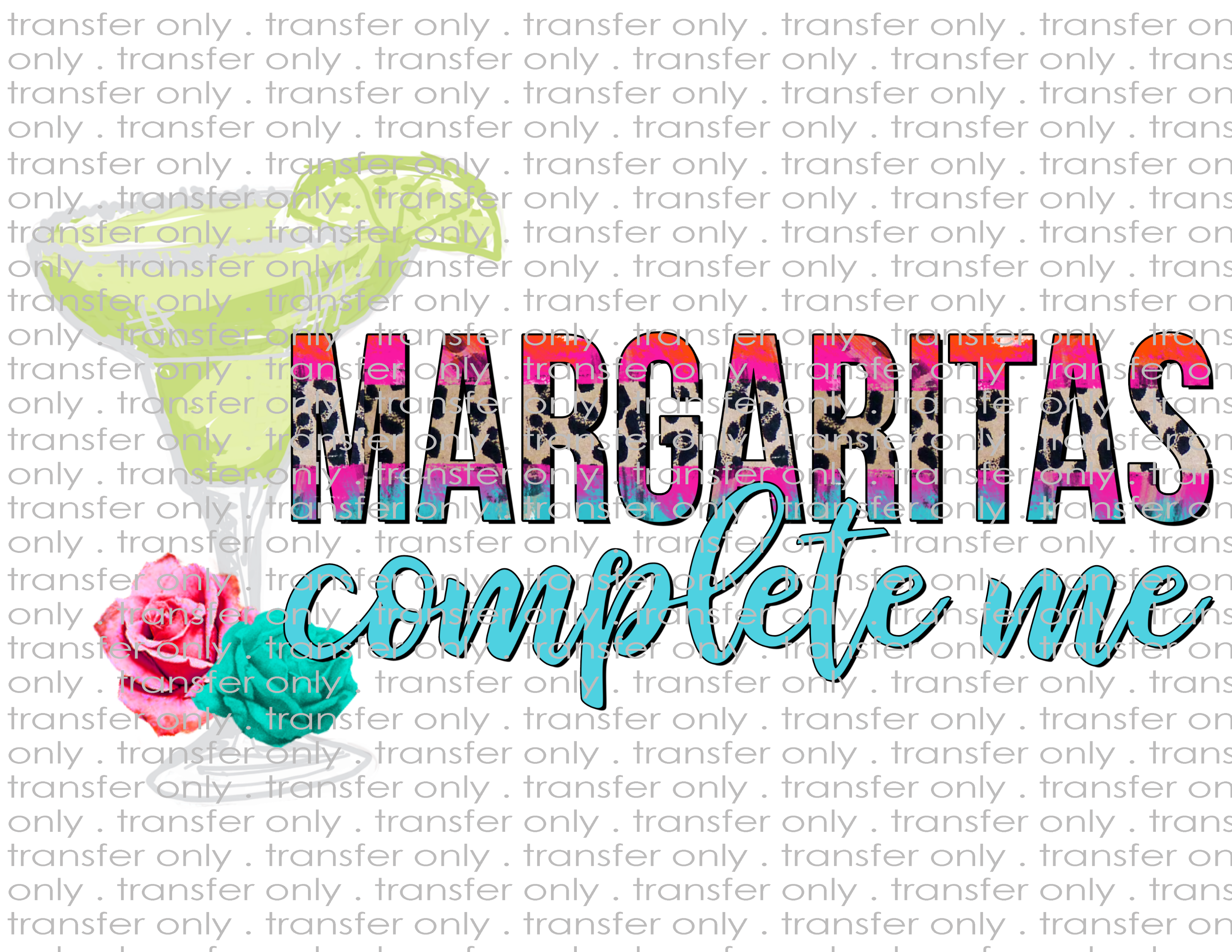 Margaritas Make Me Complete - Waterslide, Sublimation Transfers ...